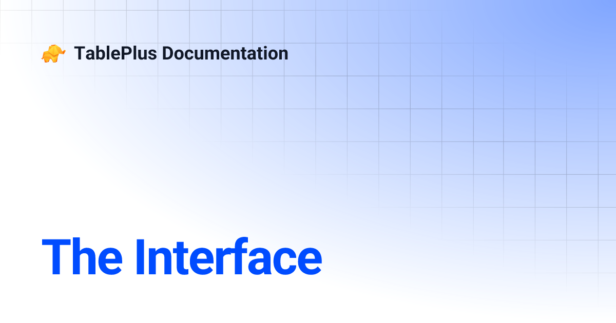 The Interface | TablePlus Documentation