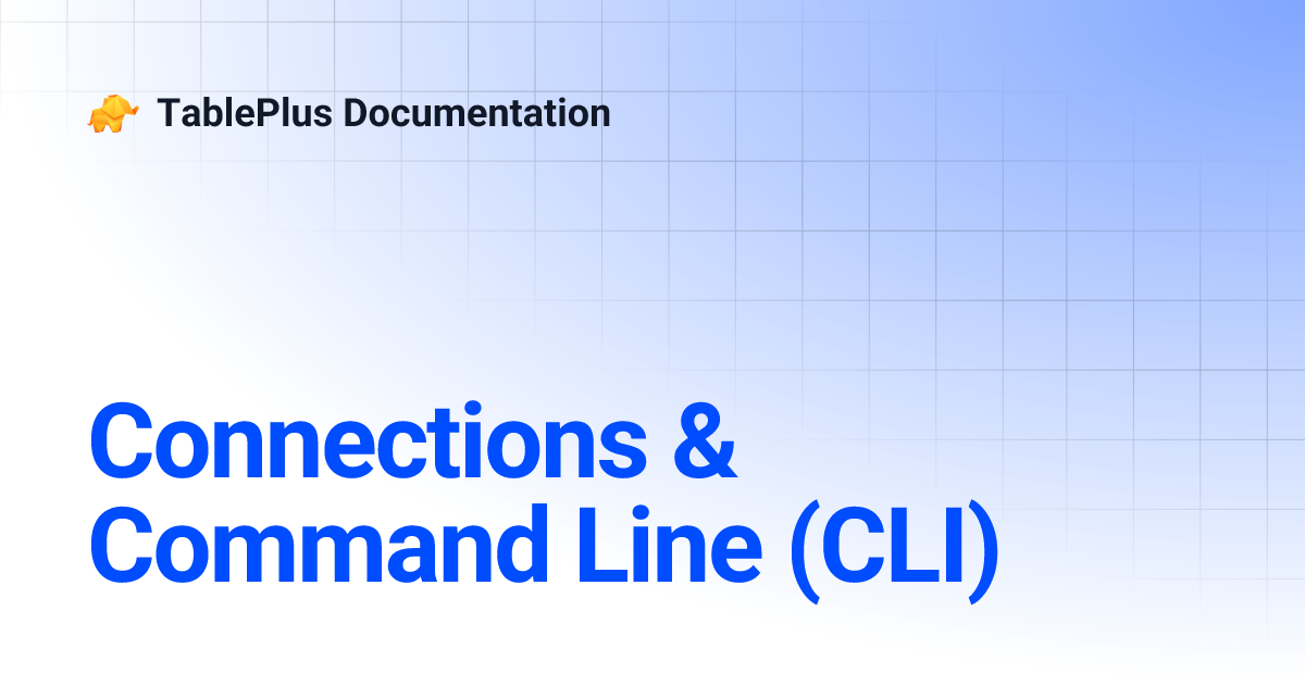 Connections & Command Line (CLI) | TablePlus Documentation