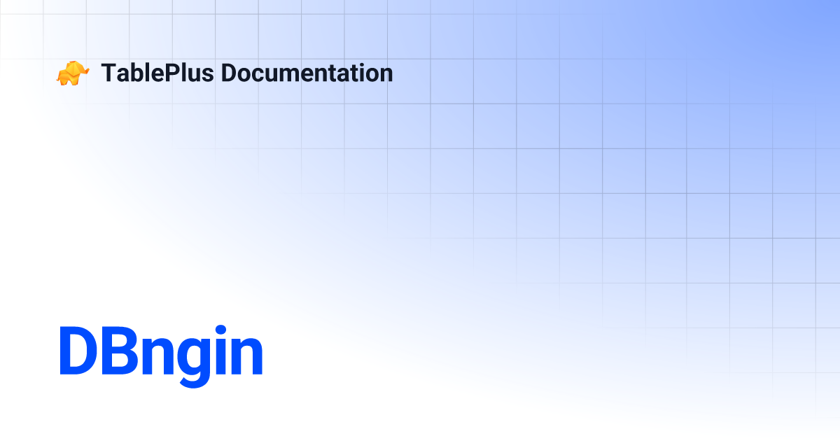 DBngin | TablePlus Documentation