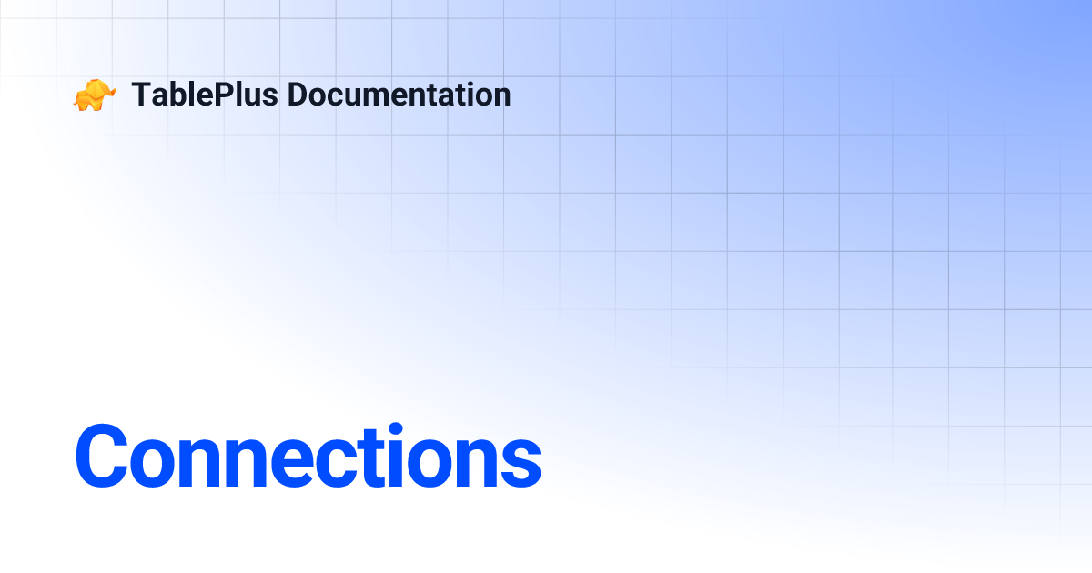 Connections | TablePlus Documentation