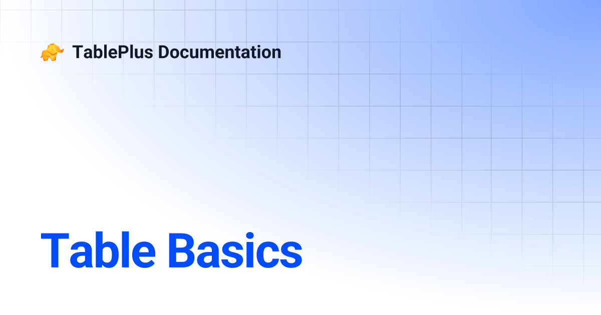Table Basics | TablePlus Documentation