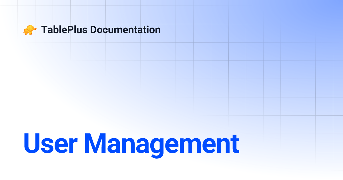 User Management | TablePlus Documentation