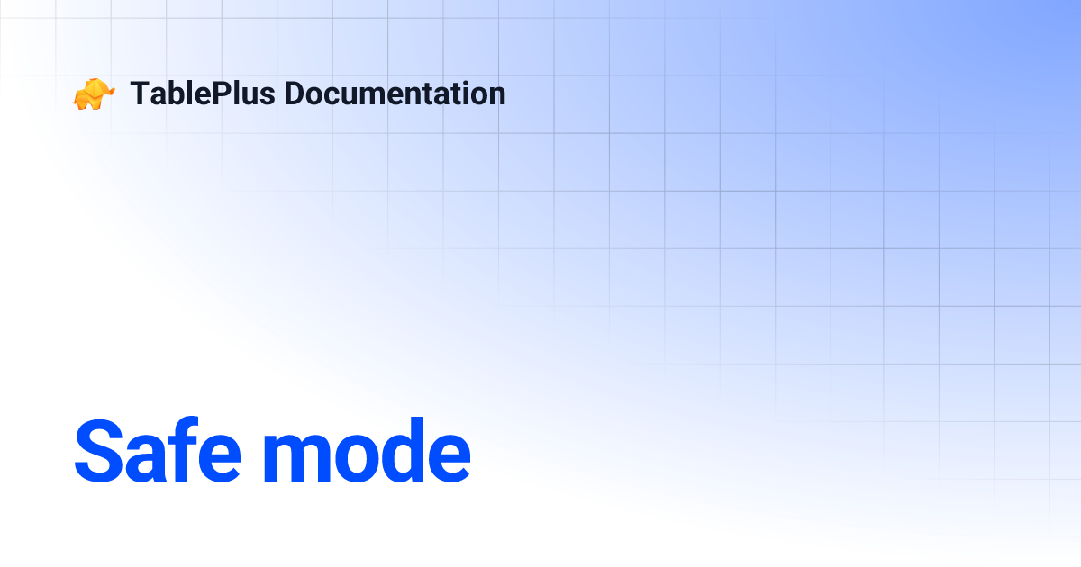 Safe mode | TablePlus Documentation