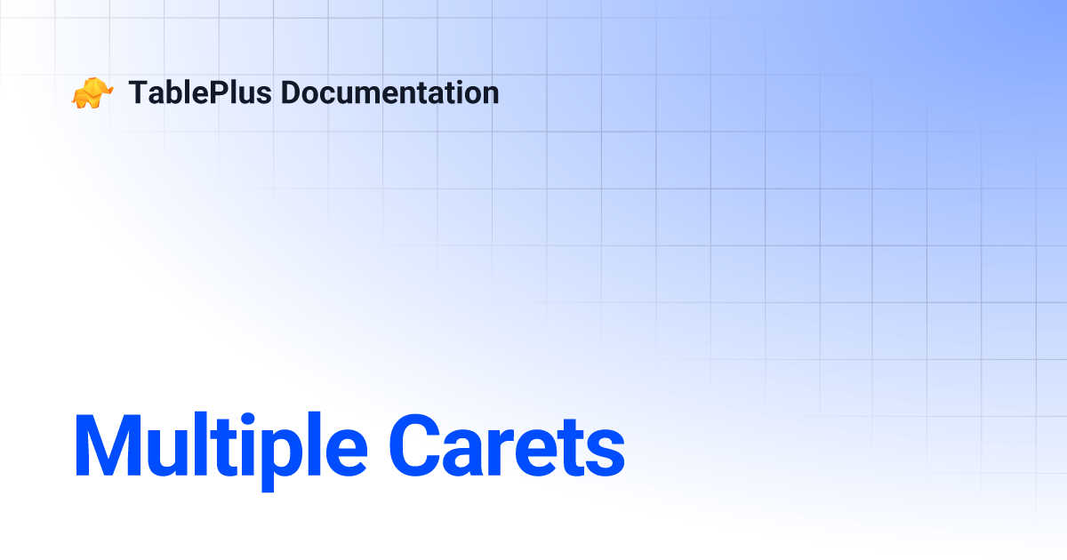 Multiple Carets | TablePlus Documentation