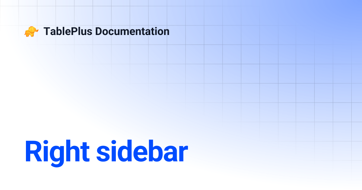 Right sidebar | TablePlus Documentation