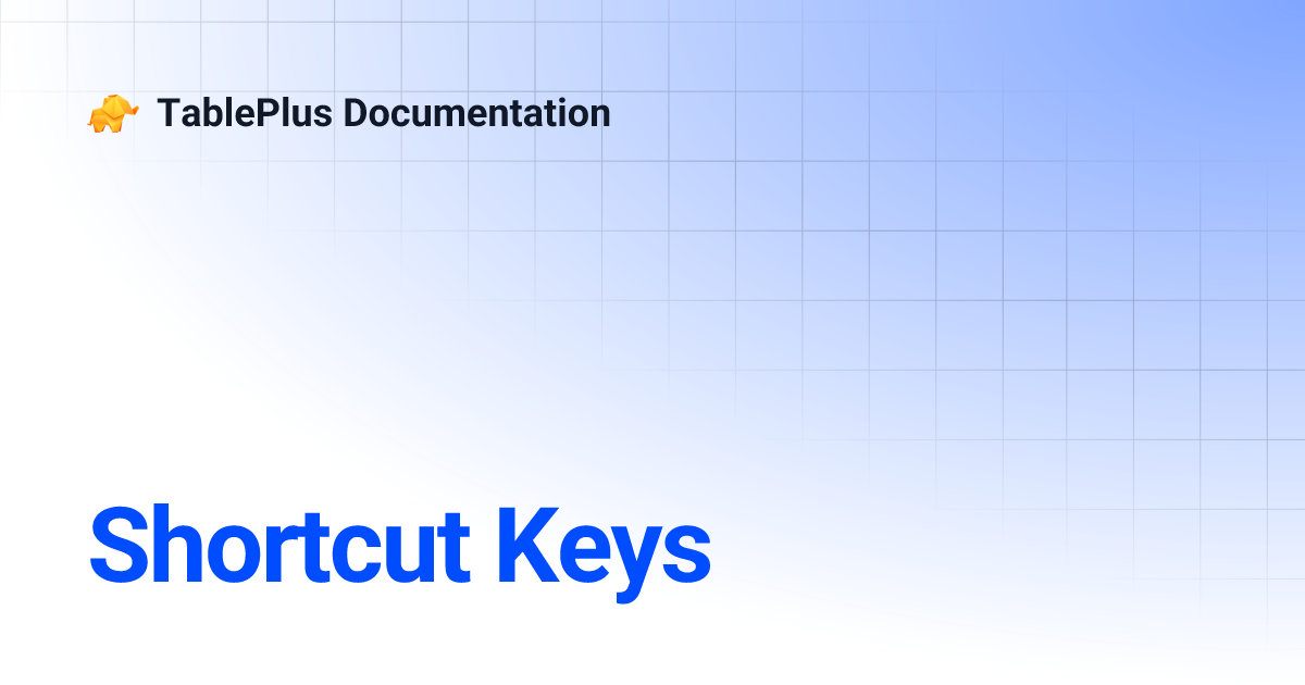 Shortcut Keys | TablePlus Documentation