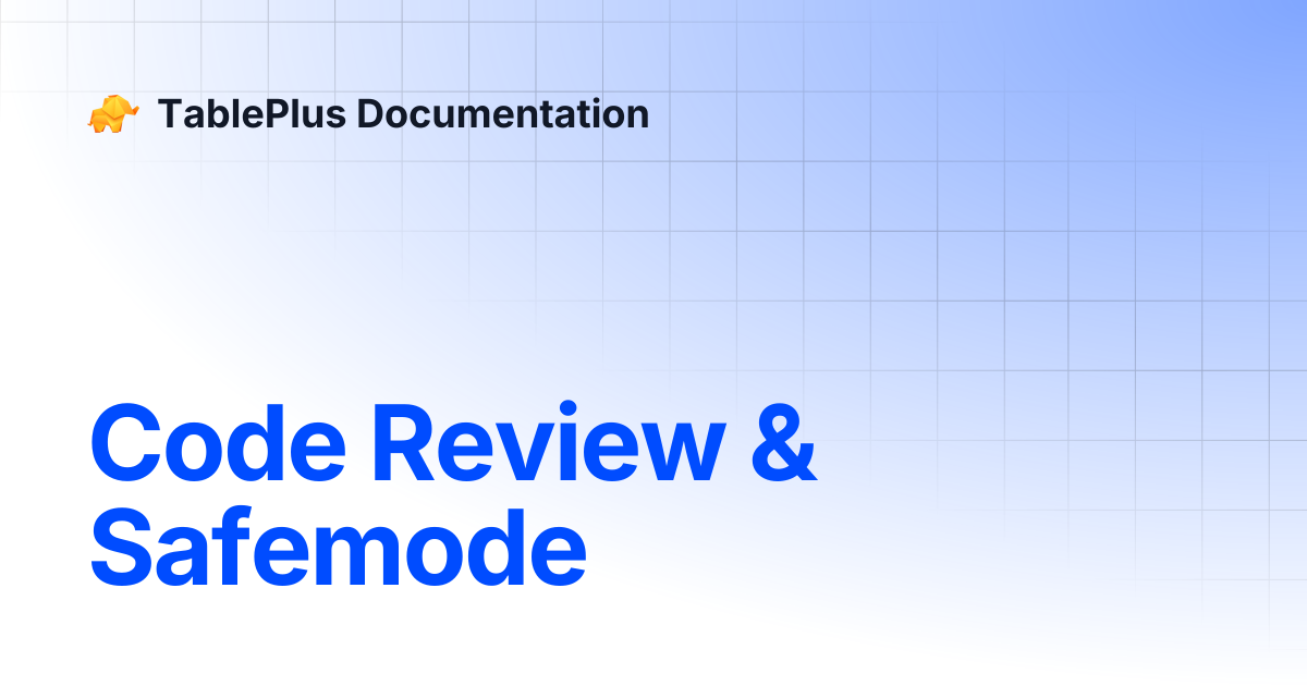 Code Review & Safemode | TablePlus Documentation