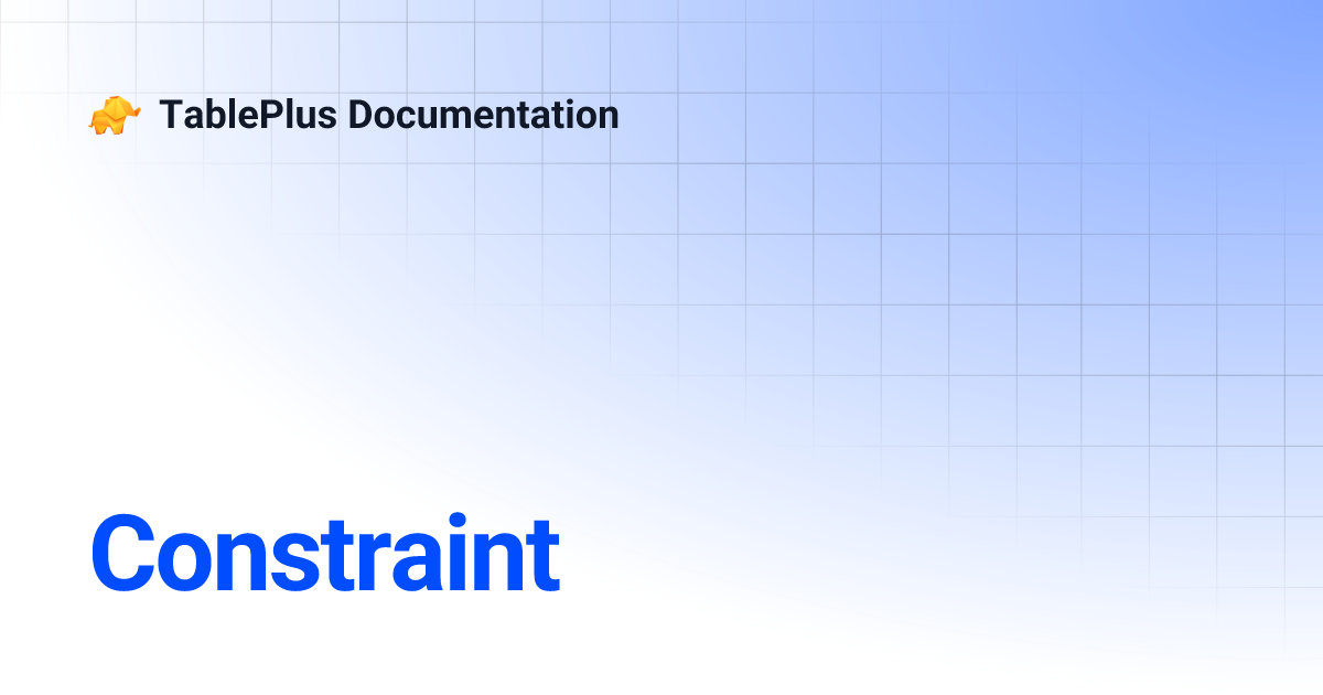 Constraint | TablePlus Documentation