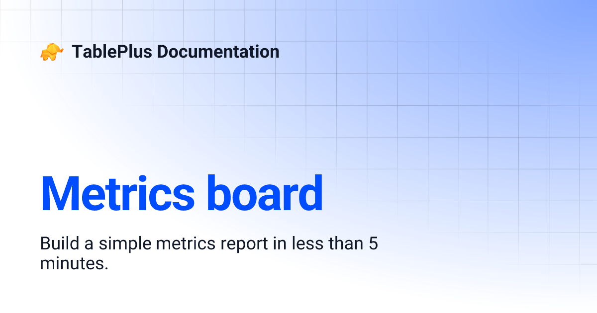 Metrics board | TablePlus Documentation